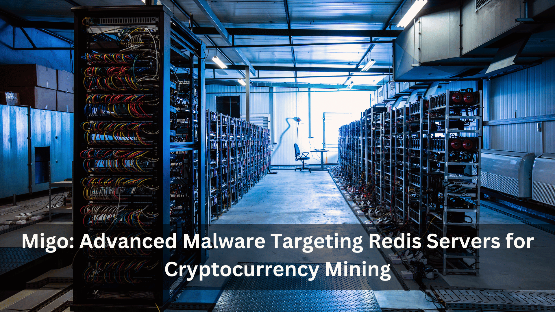 Migo: Advanced Malware Targeting Redis Servers for Cryptocurrency Mining | Cyber Unfolded