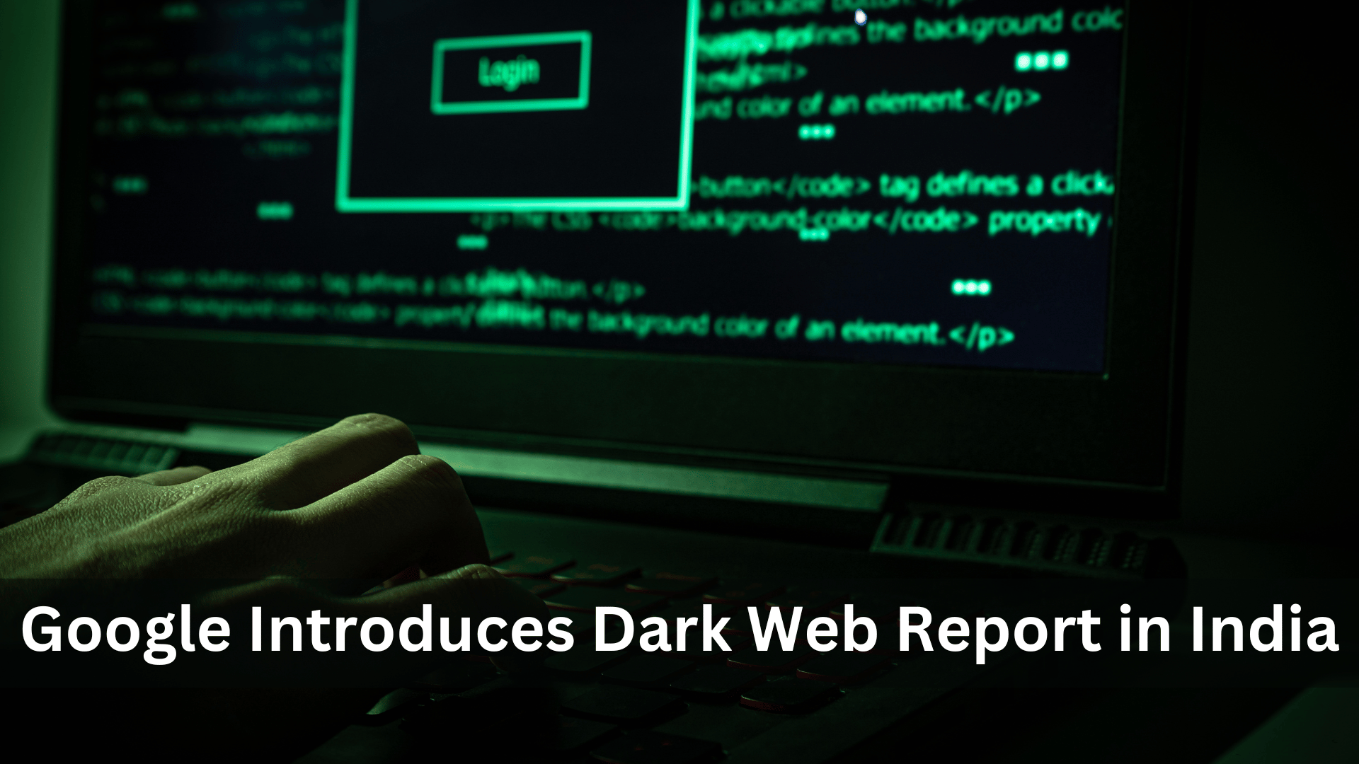 Google Introduces Dark Web Report in India | Cyber Unfolded