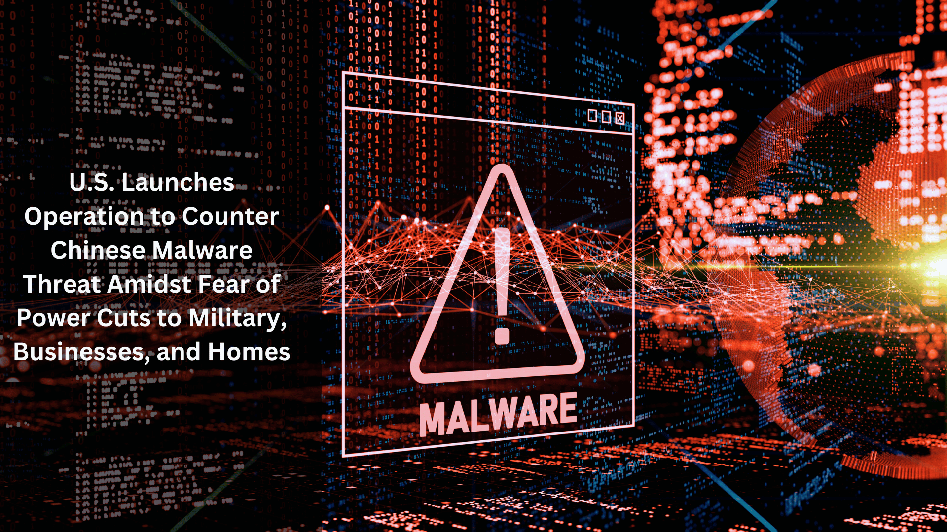U.S. Launches Operation to Counter Chinese Malware Threat Amidst Fear ...