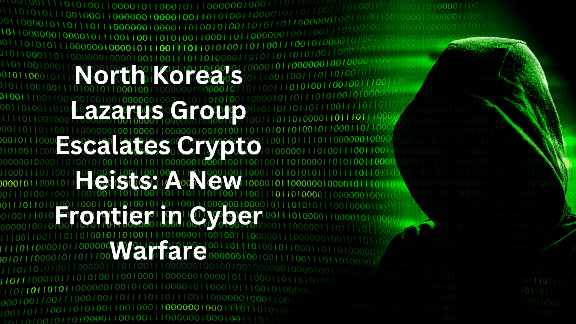 North Korea's Lazarus Group Escalates Crypto Heists: A New Frontier in ...