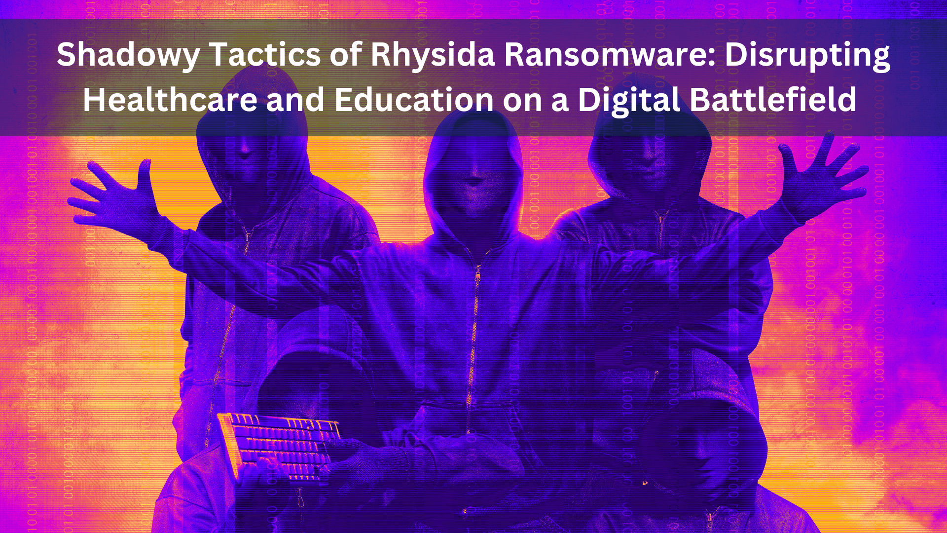 Shadowy Tactics of Rhysida Ransomware: Disrupting Healthcare and ...