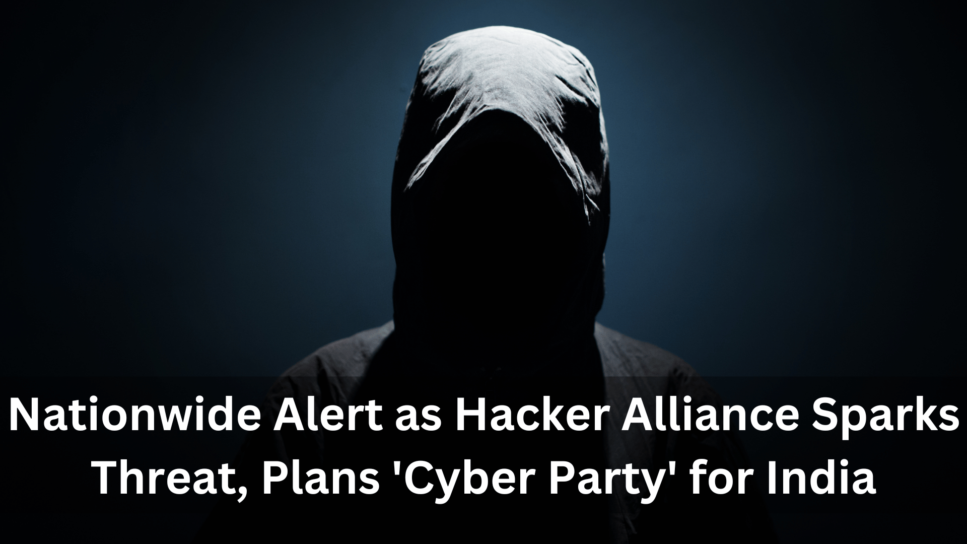 Nationwide Alert as Hacker Alliance Sparks Threat, Plans 'Cyber Party ...
