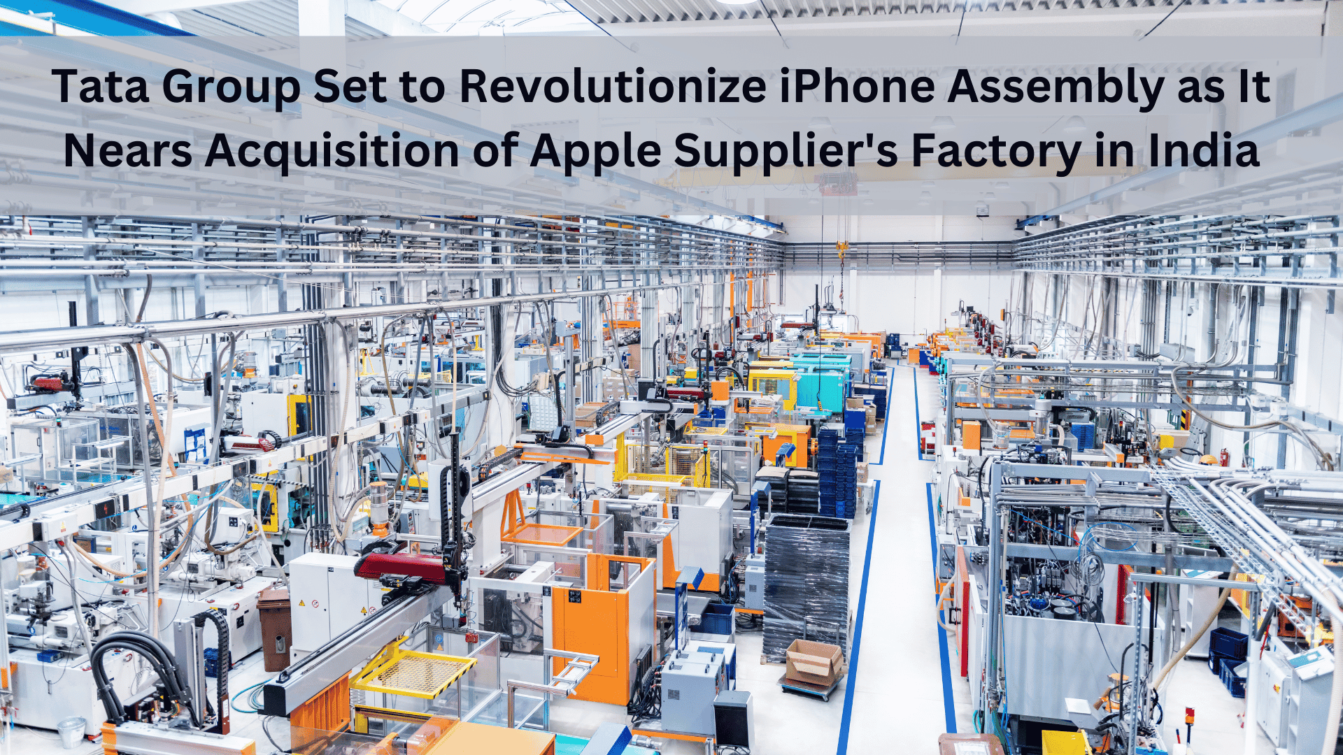 Tata Group Set to Revolutionize iPhone Assembly as It Nears Acquisition of Apple Supplier's ...