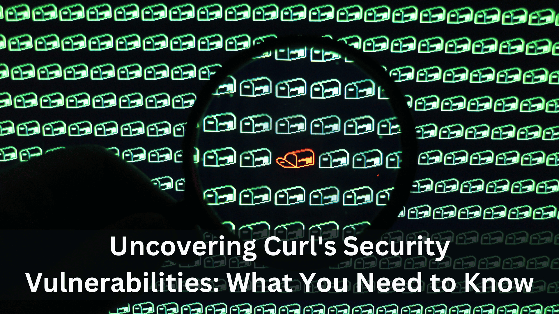 Uncovering Curl's Security Vulnerabilities: What You Need to Know | Cyber Unfolded