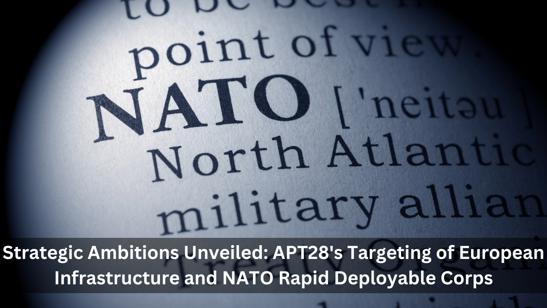 Strategic Ambitions Unveiled: APT28's Targeting of European ...