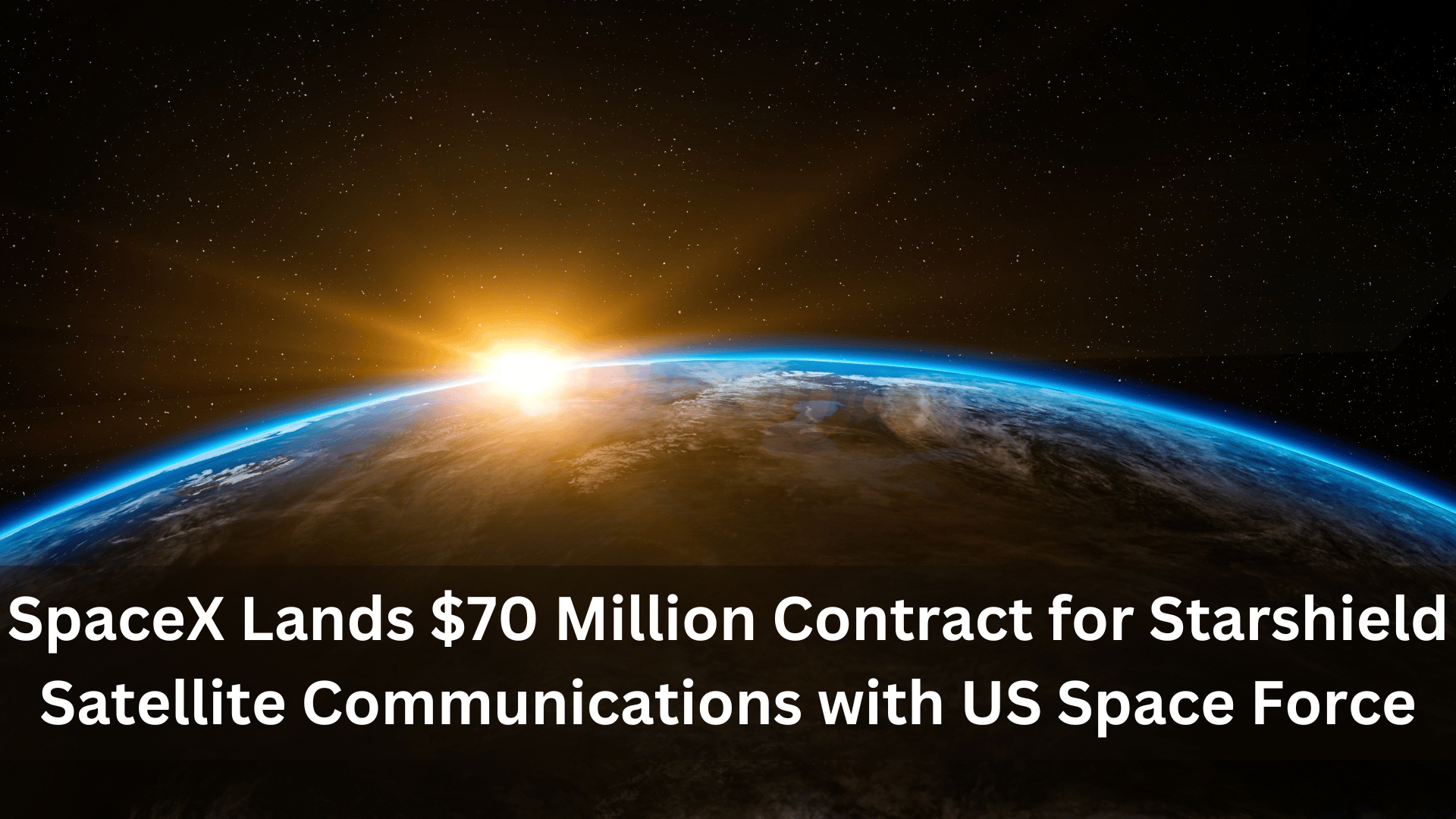 SpaceX Lands $70 Million Contract for Starshield Satellite ...