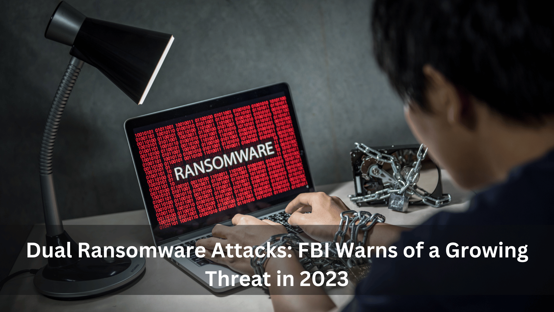 Dual Ransomware Attacks: FBI Warns of a Growing Threat in 2023 | Cyber Unfolded