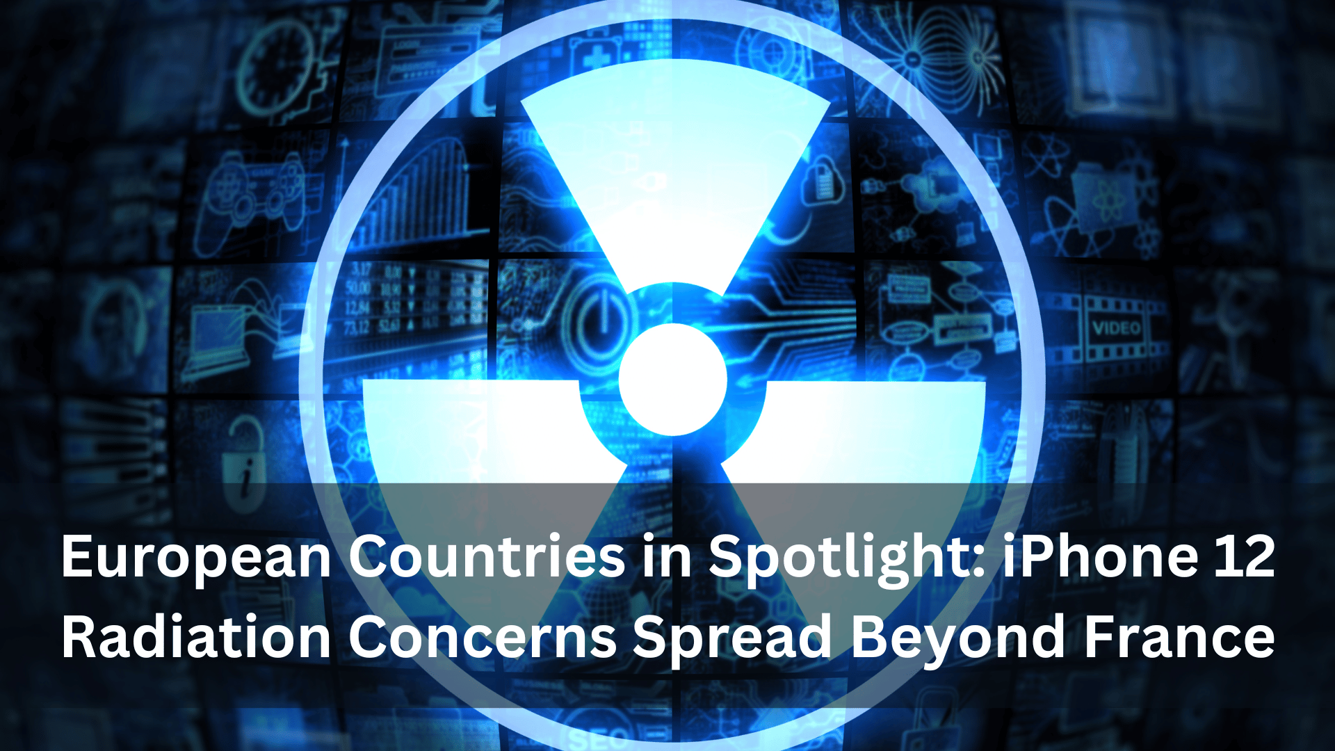 European Countries in Spotlight: iPhone 12 Radiation Concerns Spread ...